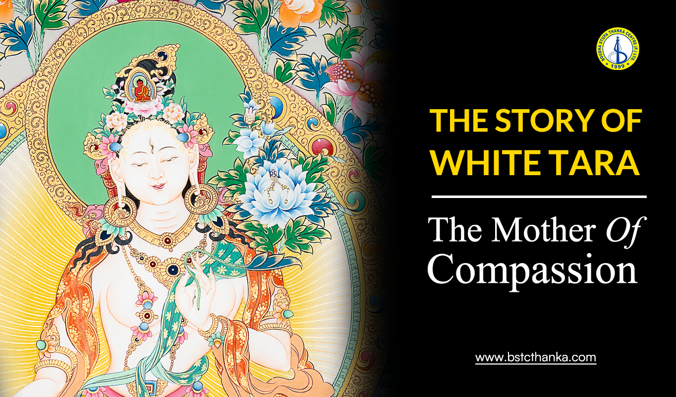 The Story of White Tara: The Mother Of Compassion | Boudha Stupa Thanka